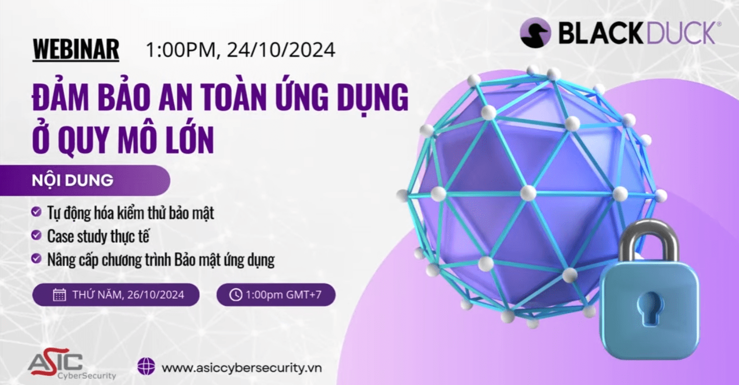 Black Duck Webinar "Đảm bảo an toàn ứng dụng ở quy mô lớn" - ASIC Cybersecurity